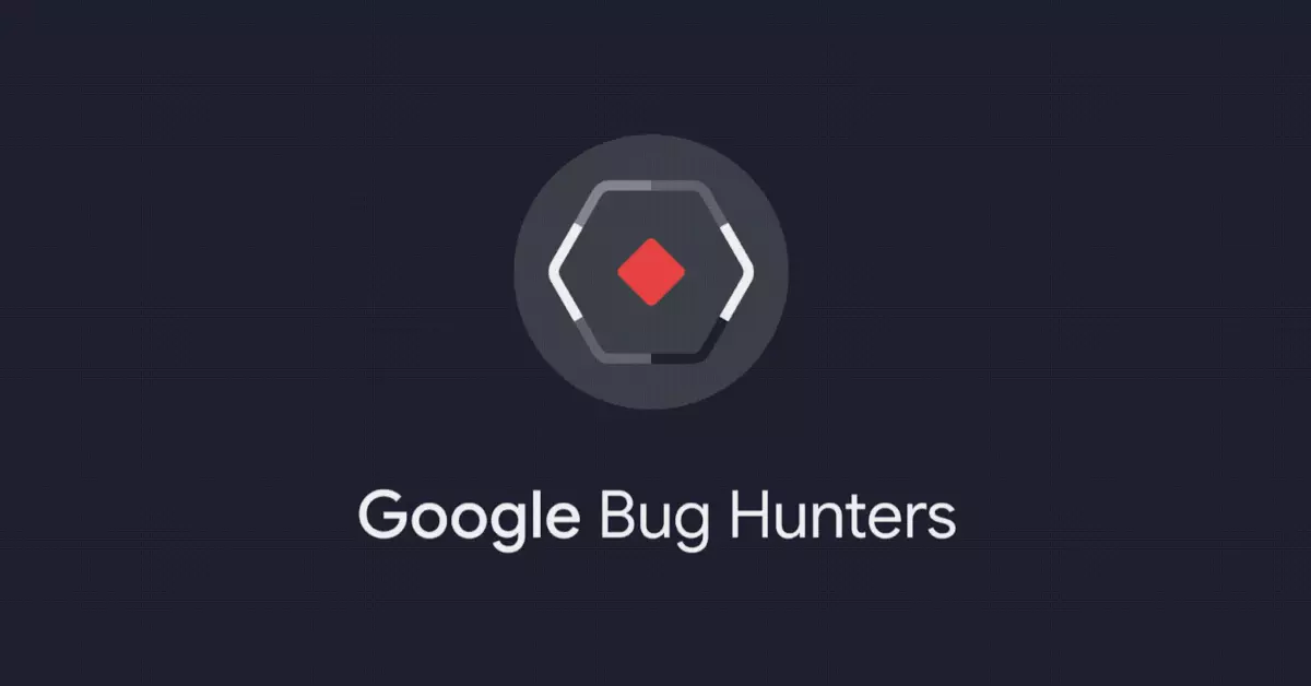 Новая платформа Google Bug Hunters аб'ядноўвае Android, Chrome